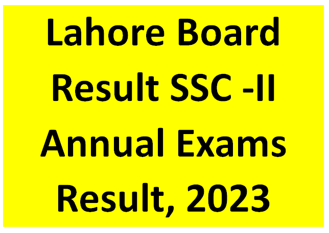 Lahore Board Result SSC -II Annual Exams Result 2023 • Galaxy World Lahore Board Result SSC -II Annual Exams Result 2023 • Galaxy World